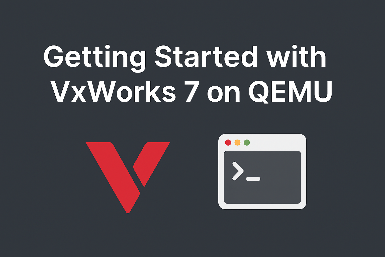 在 QEMU 上运行 VxWorks 7：入门指南 · VxWorks7